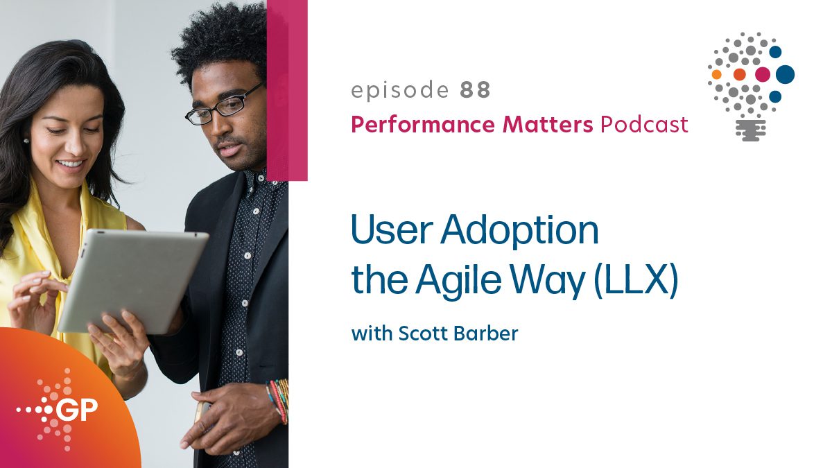 Episode #88 | User Adoption: The Agile Way - GP Strategies