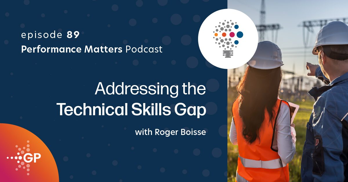 Episode #89 | Addressing the Technical Skills Gap | GP Strategies