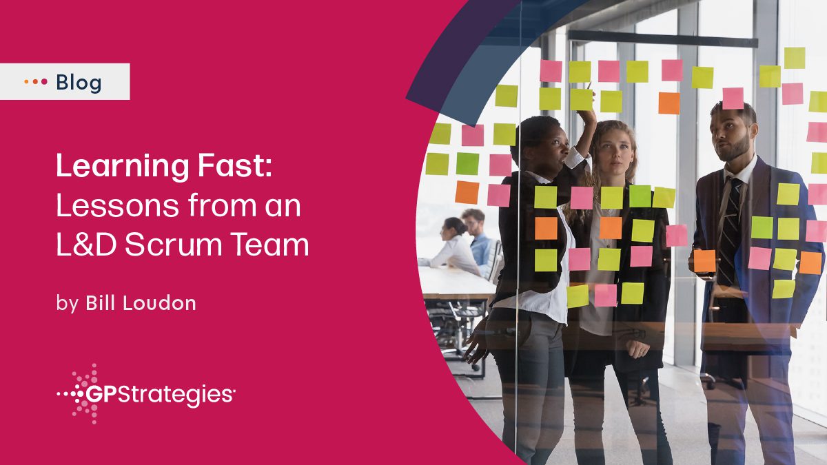 Learning Fast: Lessons from an L&D Scrum Team | GP Strategies