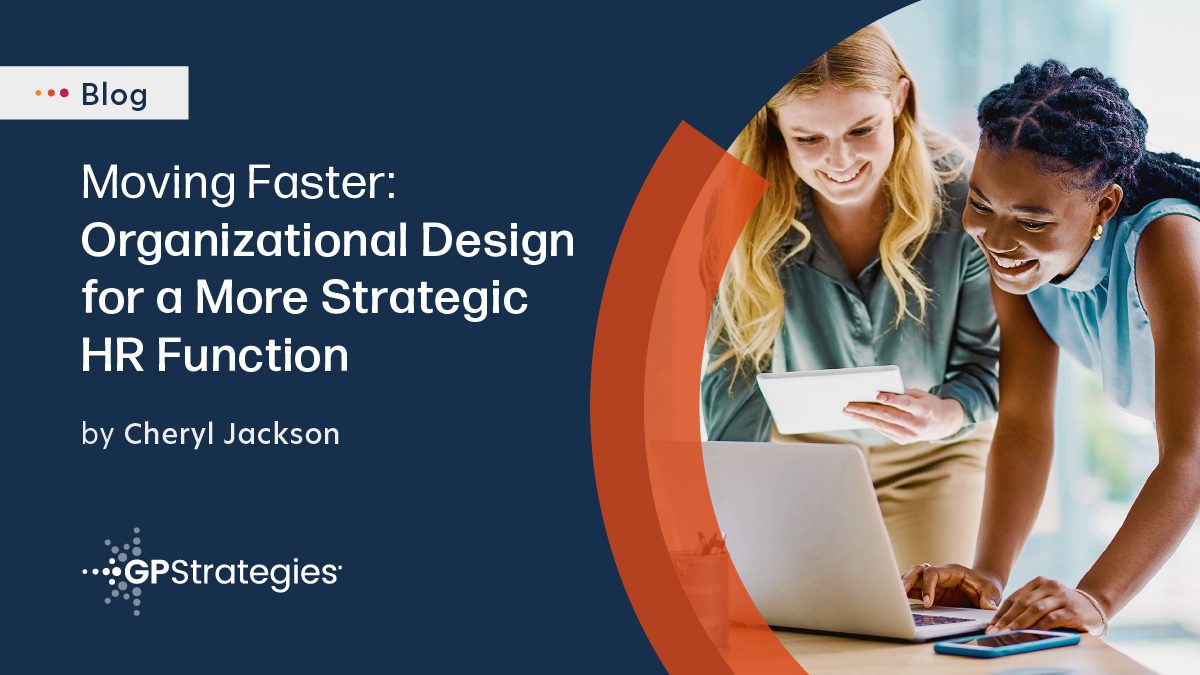 Organizational Design for a More Strategic HR Function | GP Strategies