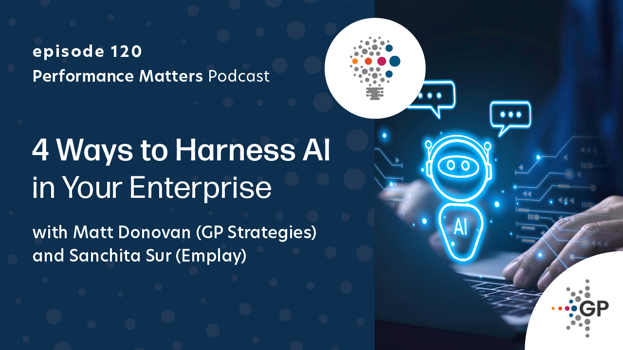 Episode #120 | 4 Ways To Harness AI In Your Enterprise | GP Strategies