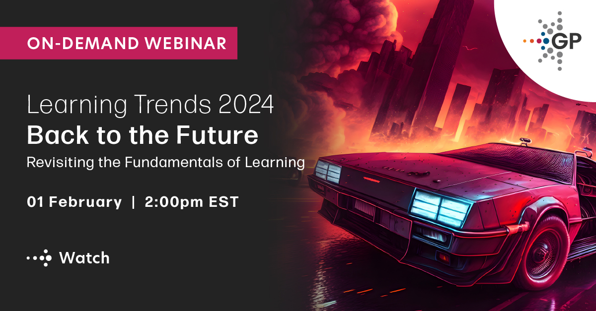 Learning Trends 2024 | Back to the Future: Revisiting the Fundamentals ...