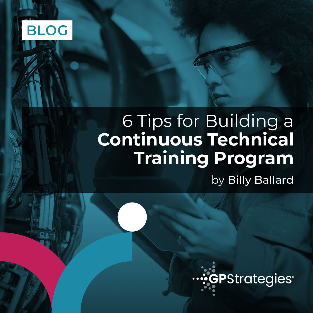 6 Tips for Building a Continuous Technical Training Program - GP Strategies