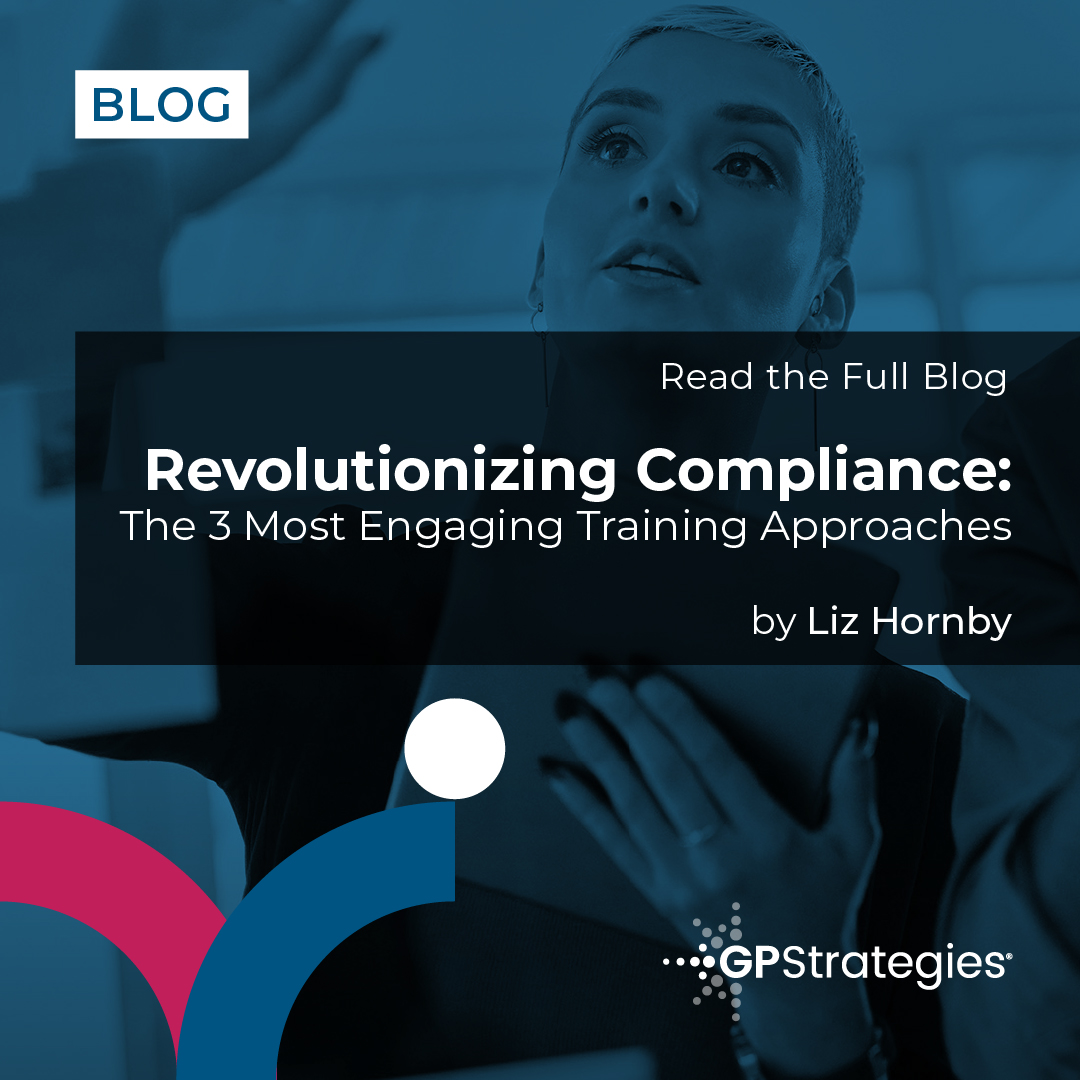 Revolutionizing Compliance: The 3 Most Engaging Training Approaches - GP Strategies