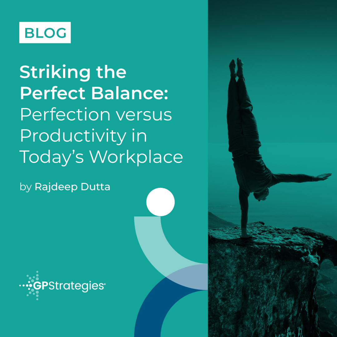 Striking the Perfect Balance: Perfection versus Productivity in Today’s ...