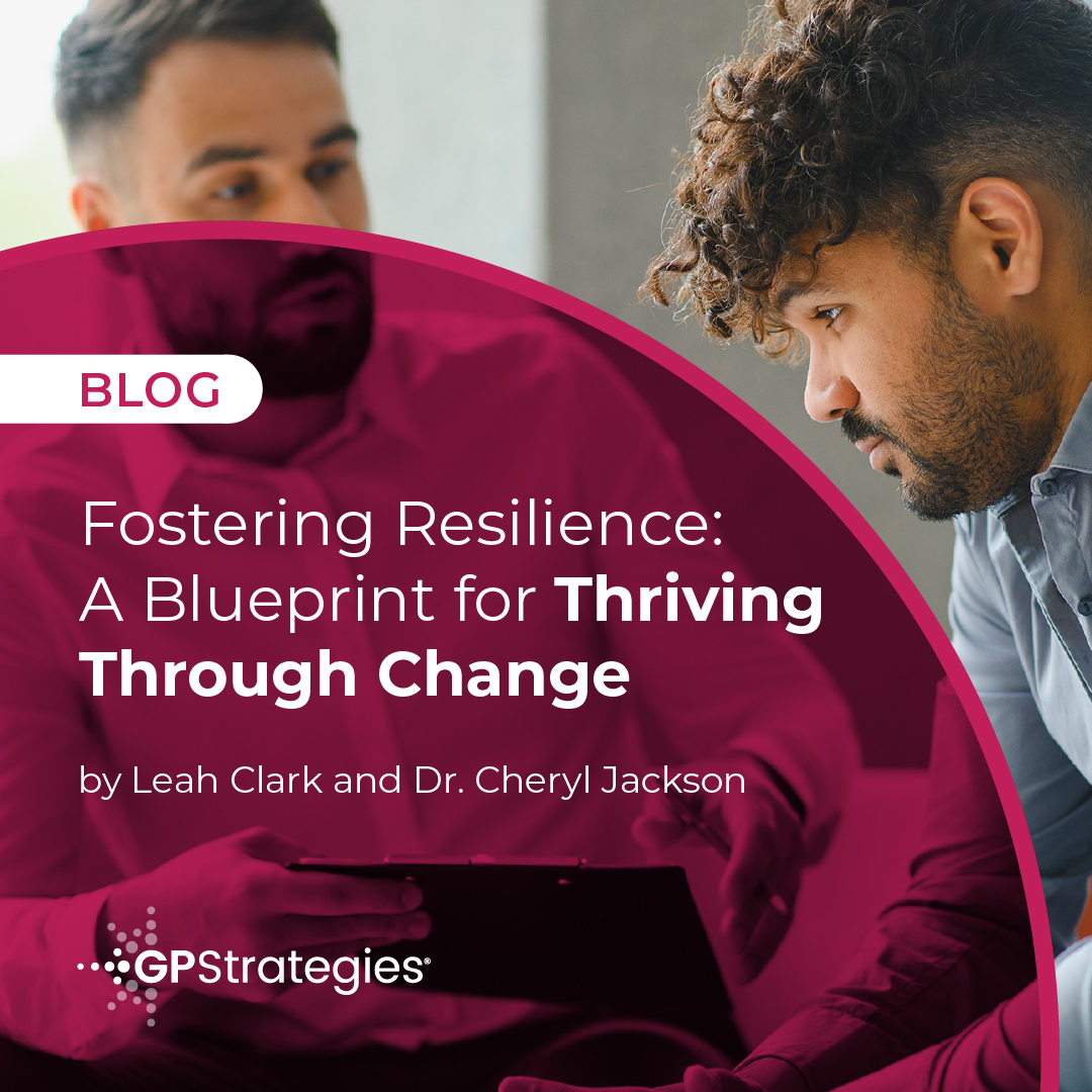 Fostering Resilience: A Blueprint for Thriving Through Change - GP Strategies