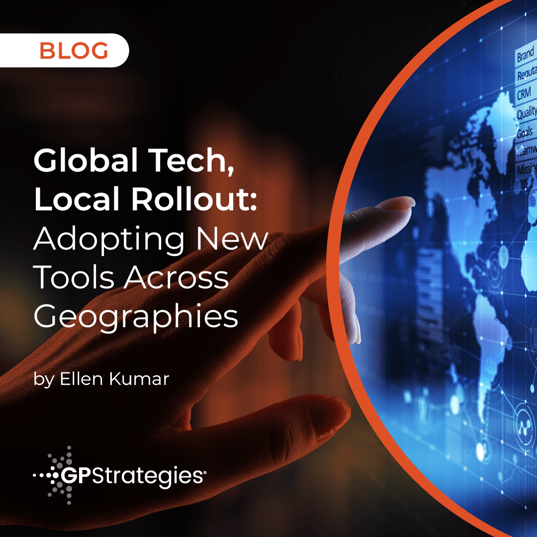 Global Tech, Local Rollout: Adopting New Tools Across Geographies - GP Strategies